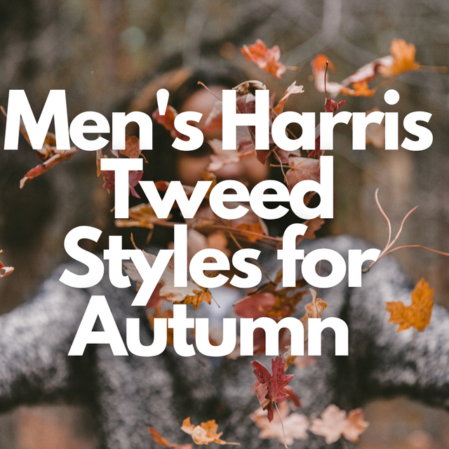 Men's Harris Tweed Styles for Autumn | Scotland Kilt Co