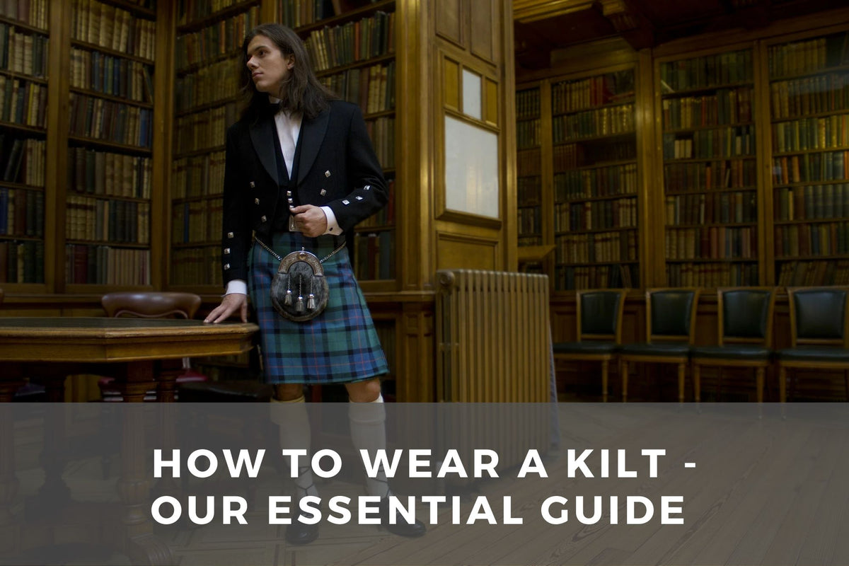 Our Essential Guide on How to Wear A Kilt! | Scotland Kilt Co